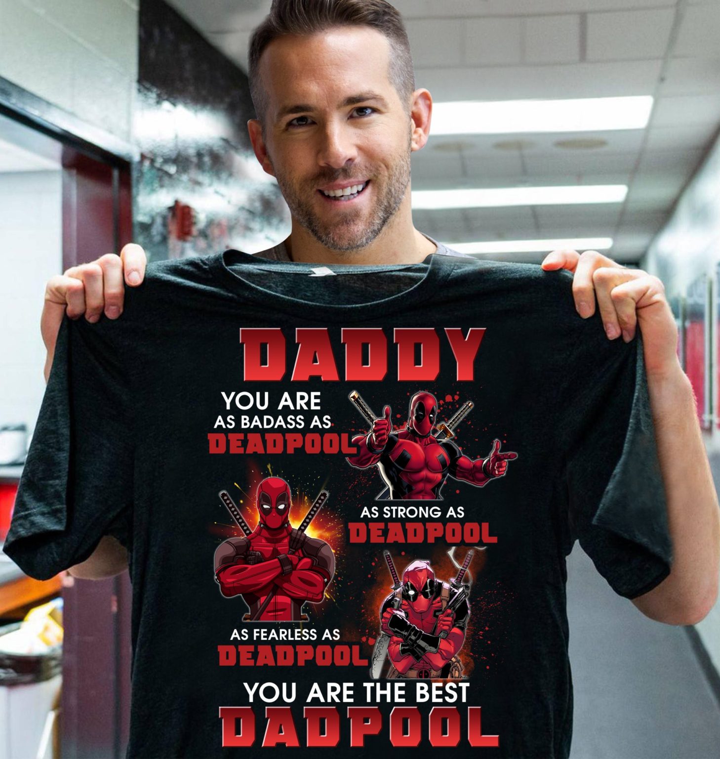 Daddy you are as badass as deadpool as strong as deadpool as fearless ...