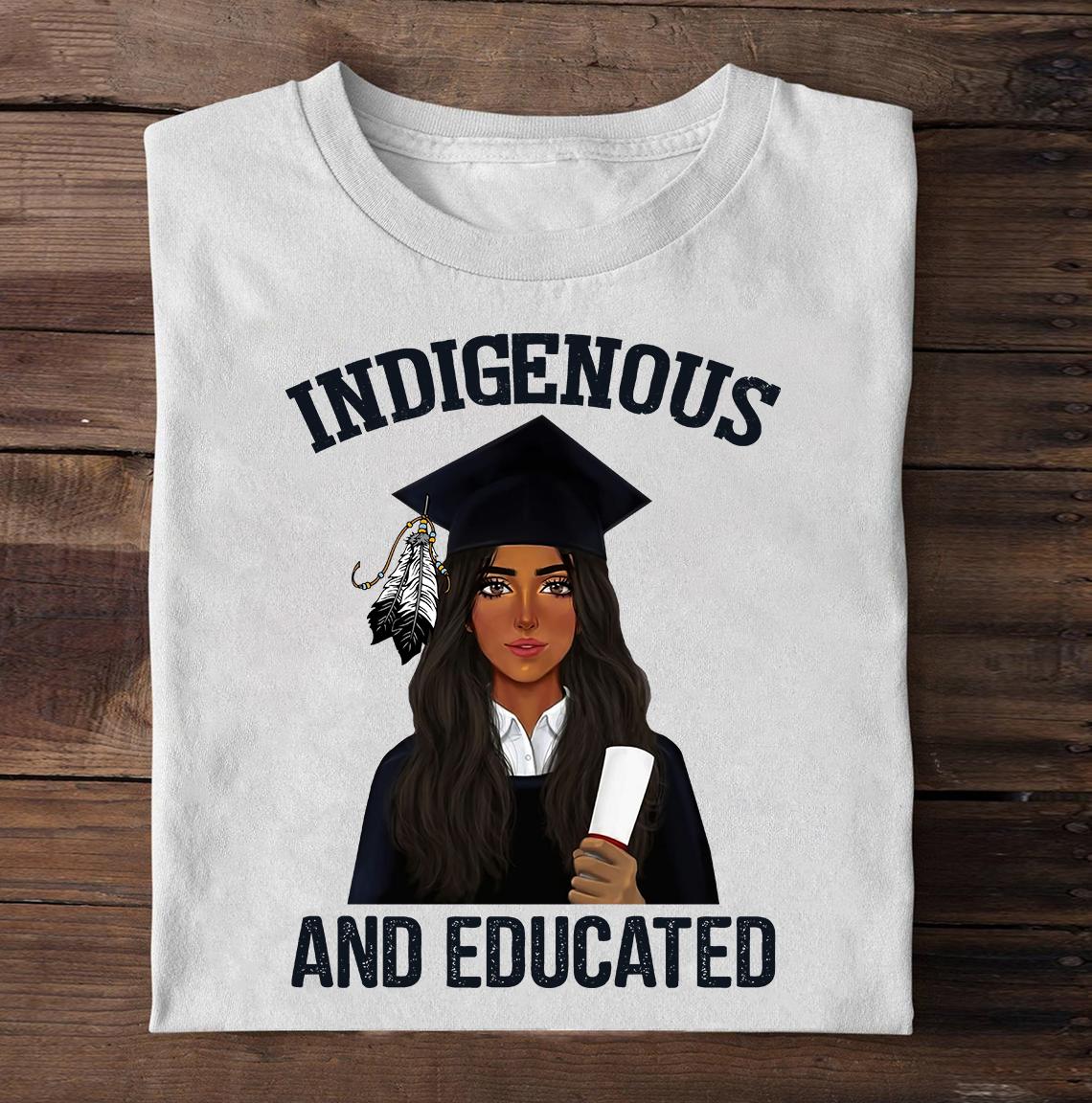 Indigenous and educated - Native american woman Shirt, Hoodie ...