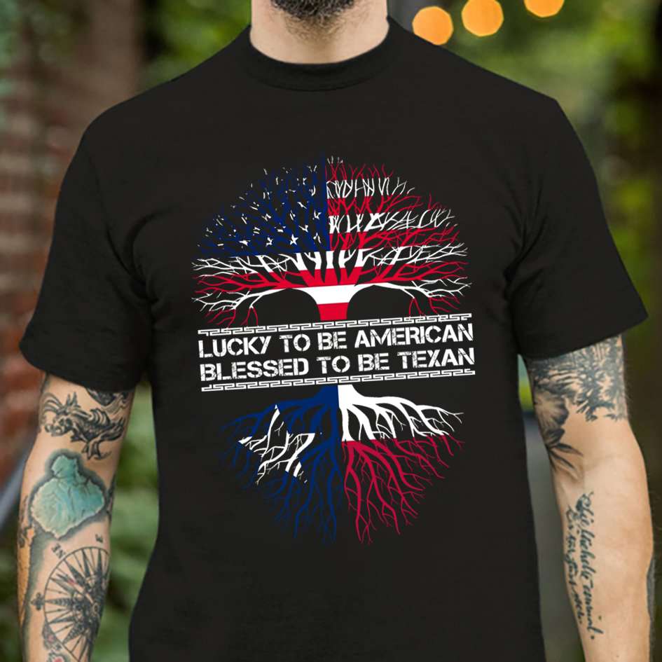 Lucky to be American, blessed to be Texan - Texas the US state Shirt ...