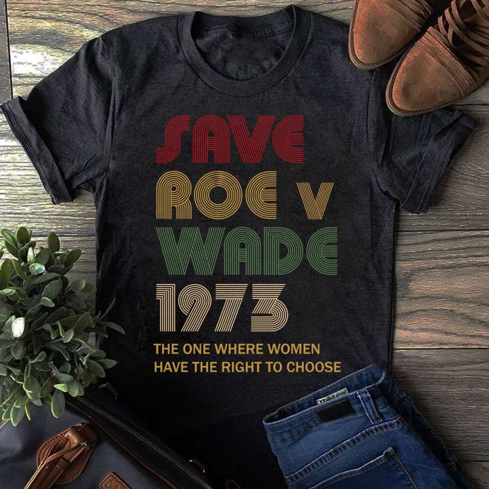 Save Roe v Wade 1973 - Women have the right to choose, The ...
