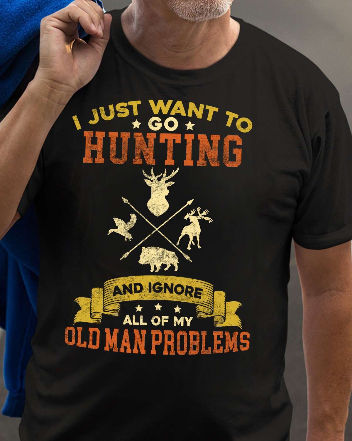 I just want to go hunting and ignore all of my old man problems - T ...