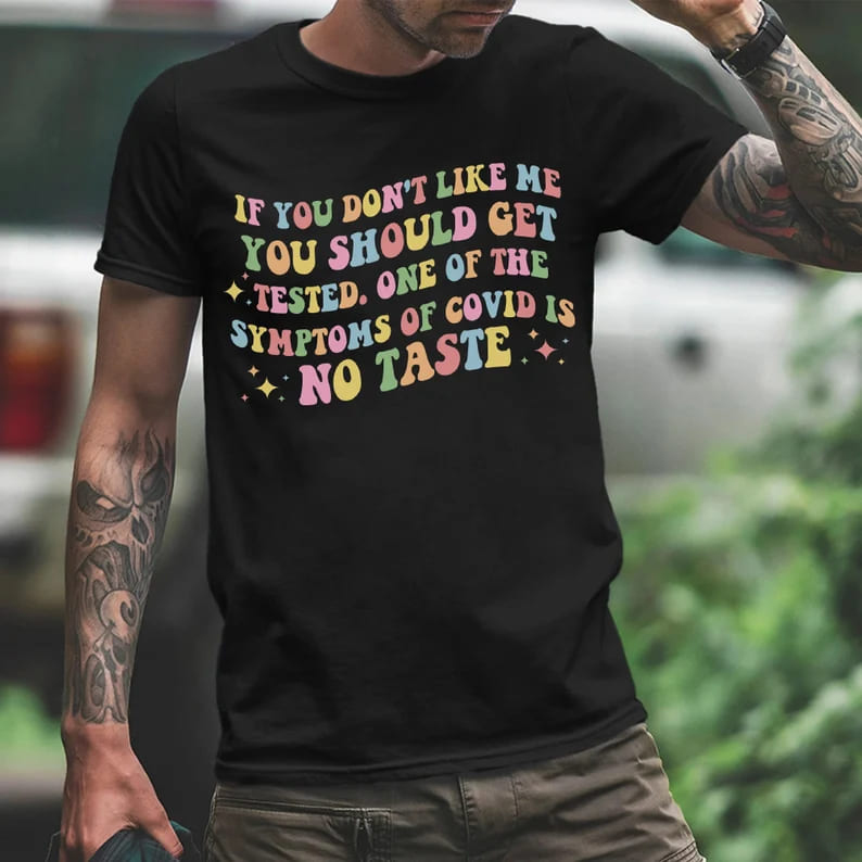 Covid-19 Shirt, If You Don't Like Me You Should Get Tested One Of The ...