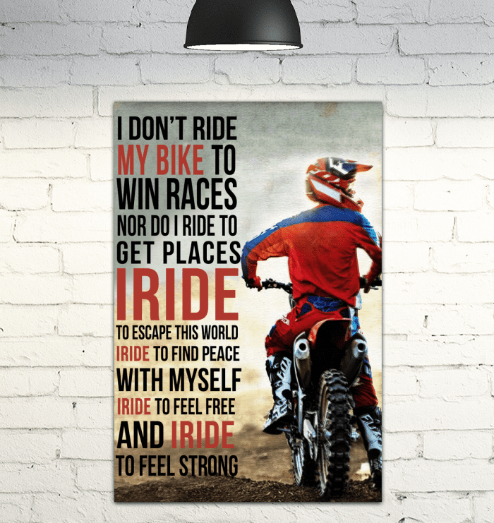 I Don't Ride My Bike To Win Races Nor Do I Ride To Get Places I Ride To ...