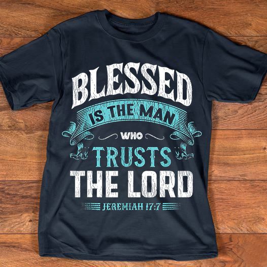 blessed is the man who trusts the Lord Jeremiah 17:7 - FridayStuff