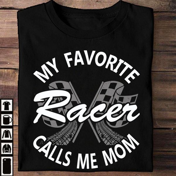 my favorite racer calls me mom racing lover Mother's day - FridayStuff
