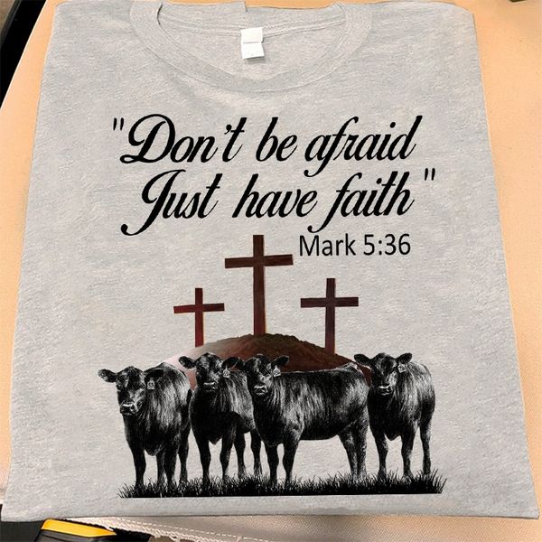 don't be afraid just have faith Mark 5:36 cows - FridayStuff