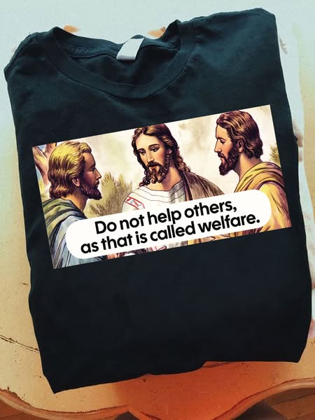 Jesus Do Not Help Others, As That Is Called Welfare - FridayStuff