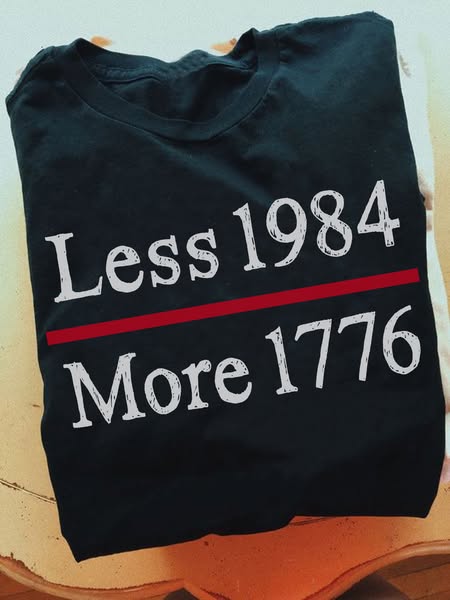 Less 1984 More 1776 - FridayStuff